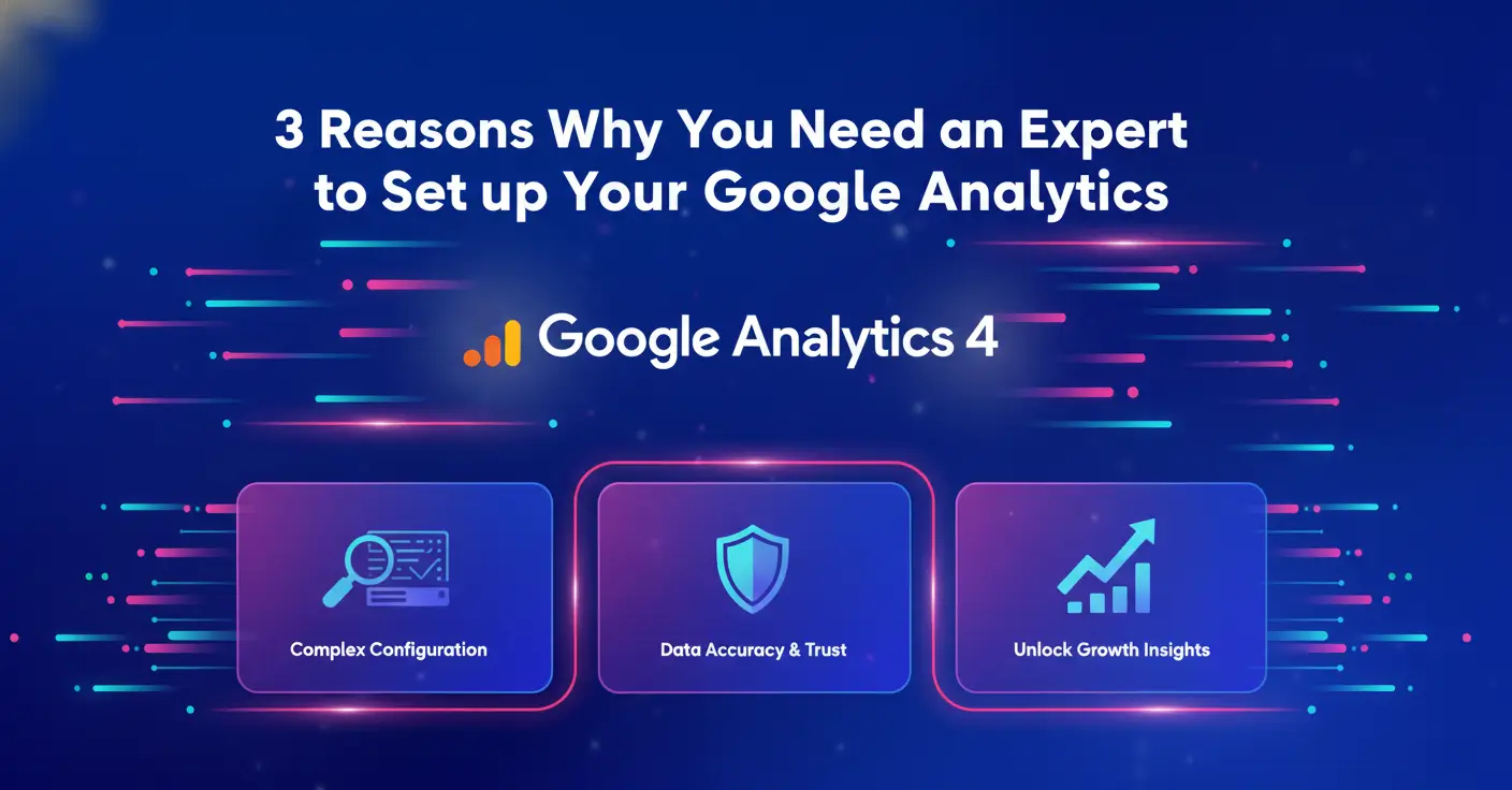 3 Reasons Why You Need an Expert to Set up Your Google Analytics