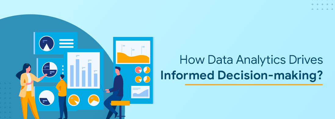 How Data Analytics Drives Informed Decision-making? How Data Analytics Drives Informed Decision-making?